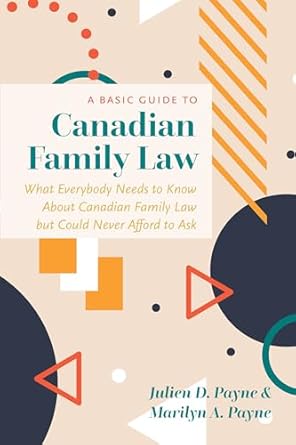 A Basic Guide to Canadian Family Law: What Everybody Needs to Know ...