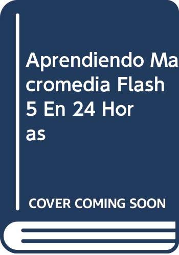Aprendiendo Macromedia Flash 5 En 24 Horas (Spanish Edition): unknown author: 9789702601654 ...