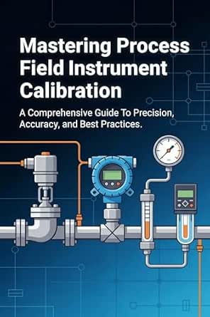 Amazon.com: Mastering Process Field Instrument Calibration: A ...