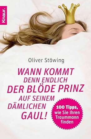 Wann kommt denn endlich der blöde Prinz auf seinem dämlichen Gaul!: 100 ...