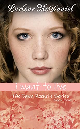 I Want to Live: The Dawn Rochelle Series, Book Two eBook : McDaniel ...