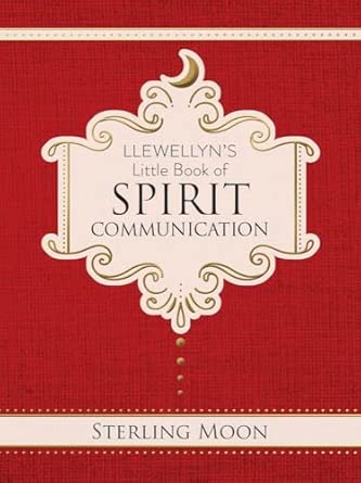 Llewellyn's Little Book of Spirit Communication: Moon, Sterling ...