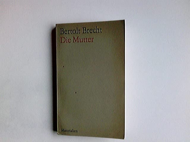 Die Mutter . Materialien : Brecht Berthold: Amazon.de: Bücher