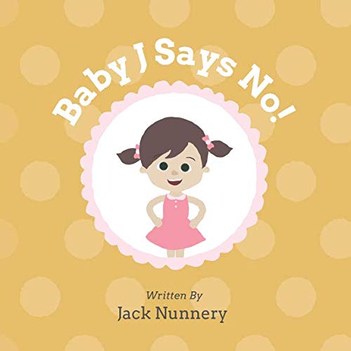 Baby J Says NO!: A book that teaches kids how to recognize and say “No ...
