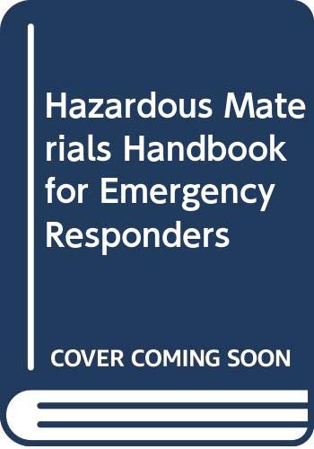 Hazardous Materials Handbook for Emergency Responders (Industrial ...