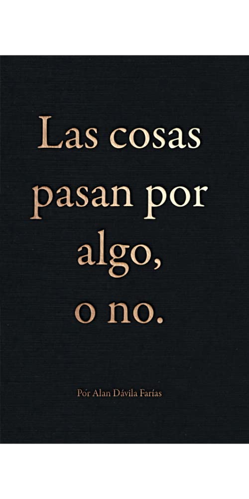 Amazon.com: Las cosas pasan por algo, o no: 9786079933333: Alan Davila ...