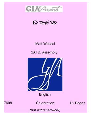 Be With Me - Matt Wessel - SATB, assembly: Matt Wessel: Amazon.com: Books