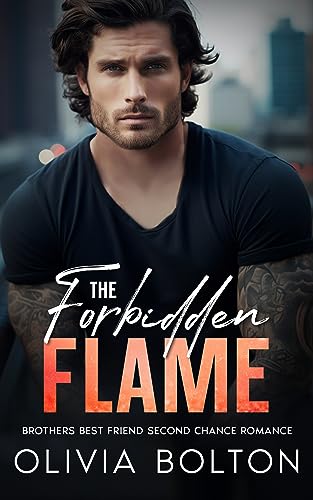 Amazon.com: The Forbidden Flame: Brothers Best Friend Second Chance ...