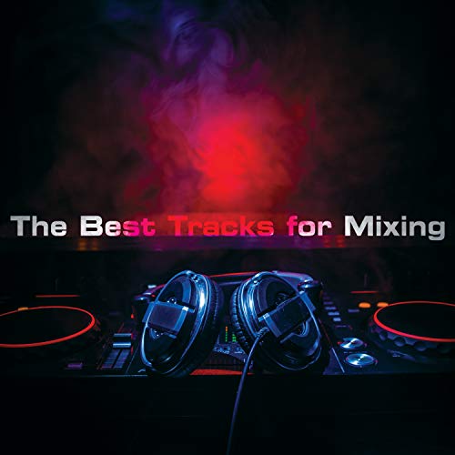 Play The Best Tracks for Mixing by VARIOUS ARTISTS on Amazon Music