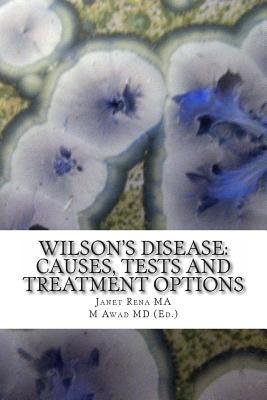 [Wilson's Disease: Causes, Tests and Treatment Options] [By: Rena MA ...