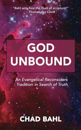 God Unbound: An Evangelical Reconsiders Tradition in Search of Truth ...