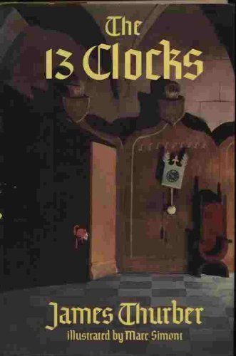The 13 Clocks: James Thurber, Marc Simont: 9781556111884: Amazon.com: Books