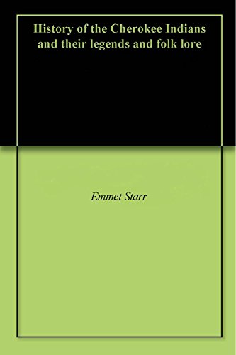 History of the Cherokee Indians and their legends and folk lore ...