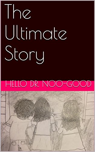 The Ultimate Story (Hello Dr. Noo-good Book 1) - Kindle edition by ...