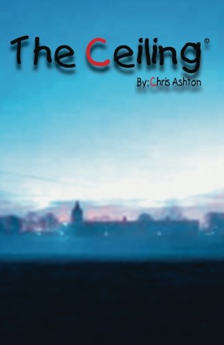 The Ceiling: Ashton, Chris, Ashton, Chris, Ashton, MIchael, Hanner ...