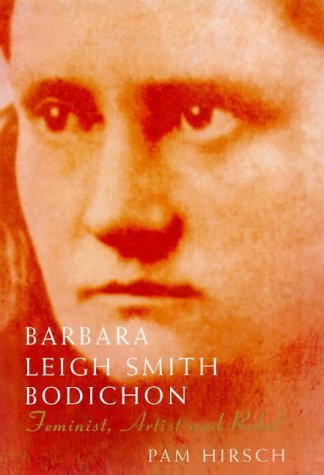 Barbara Leigh Smith Bodichon 1827-1891: Feminist, Artist and Rebel by ...