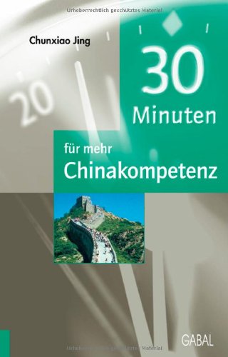Amazon.com: 30 Minuten für mehr Chinakompetenz: 9783897496217: Chunxiao Jing: Books