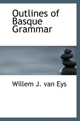 Outlines of Basque Grammar: J. van Eys, Willem: 9780554858418: Amazon ...
