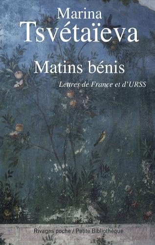 Matins bénis: Lettres de France et d'URSS : Tsvétaïeva, Marina, Kreise ...