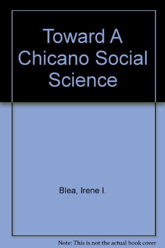 Toward A Chicano Social Science: Blea, Irene I.: 9780275924089: Amazon ...