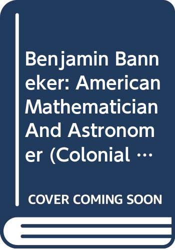 Benjamin Banneker : American Mathematician and Astronomer: Bonnie ...