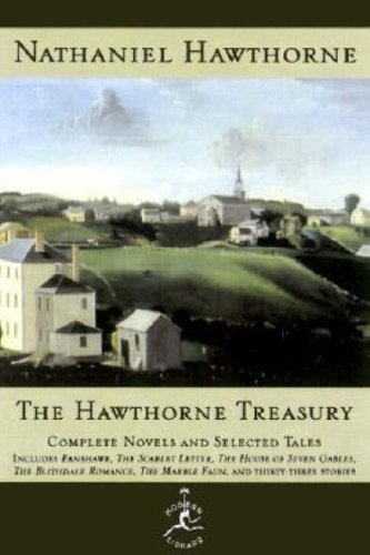 The Hawthorne Treasury: Complete Novels and Selected Tales (Modern ...