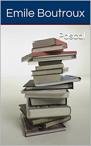 Pascal (French Edition) - Kindle edition by Boutroux, Emile. Politics ...
