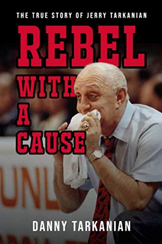 Amazon.com: Rebel with a Cause: The True Story of Jerry Tarkanian ...
