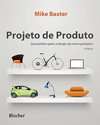Projeto de Produto: Guia Prático Para o Design de Novos Produtos | Amazon.com.br