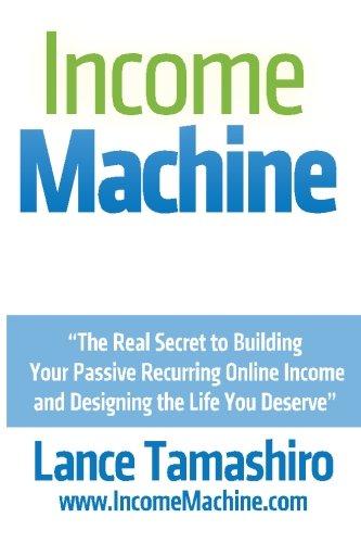 Income Machine: Tamashiro, Lance: 9781490954370: Amazon.com: Books