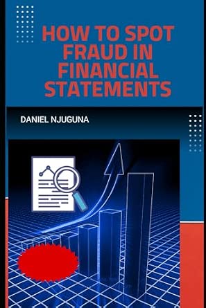 How to Spot Fraud in Financial Statements: Njuguna, Daniel ...