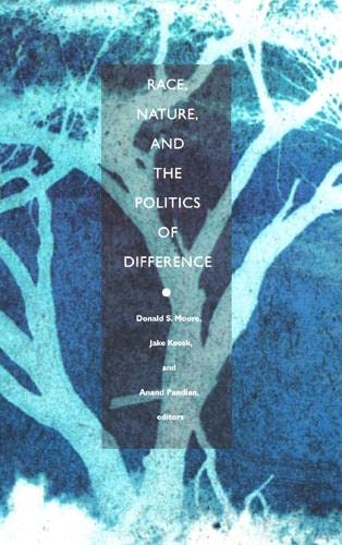 Race, Nature, and the Politics of Difference: Donald S. Moore, Anand ...