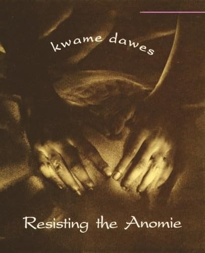 Amazon.com: Resisting the Anomie: 9780864921475: Dawes, Kwame: Books