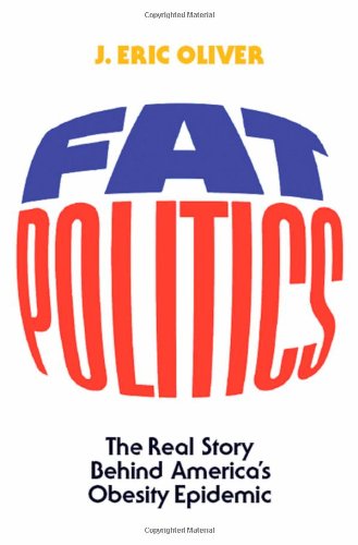 Fat Politics: The Real Story behind America's Obesity Epidemic ...