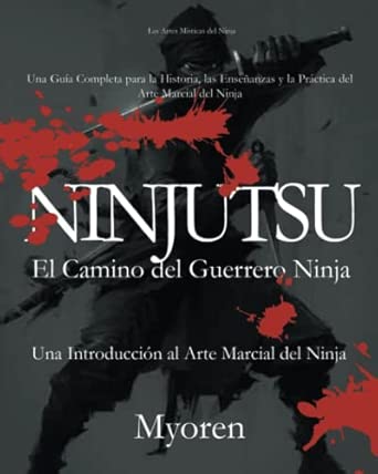 Ninjutsu: El Camino del Guerrero Ninja (Spanish Edition): Myoren ...