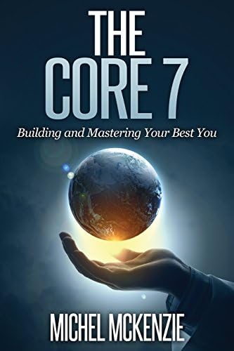 The CORE7: Building and Mastering Your Best You : McKenzie, Michel ...