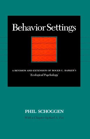 Behavior Settings: A Revision and Extension of Roger G. Barker ...