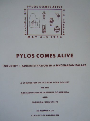 Pylos Comes Alive: Industry and Administration in a Mycenaean Palace ...