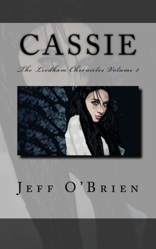 Cassie: The Leedham Chronicles Volume 2: 9781497531819: Amazon.com: Books