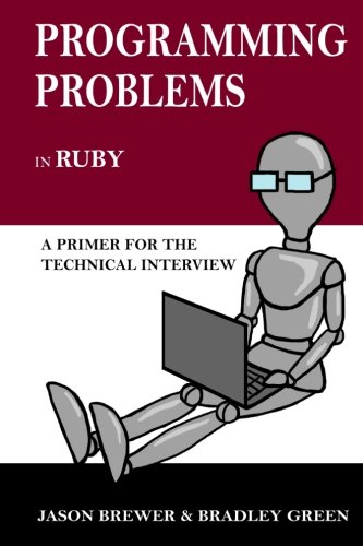 Programming Problems In Ruby A Primer For The Technical Interview