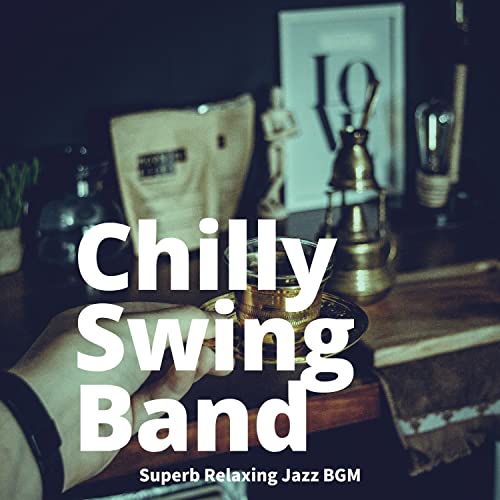Amazon.co.jp: Superb Relaxing Jazz BGM : Chilly Swing Band: Digital Music