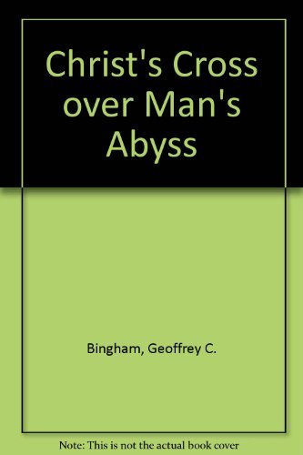 Christ's Cross over Man's Abyss: Geoffrey C. Bingham: 9780864080639 ...