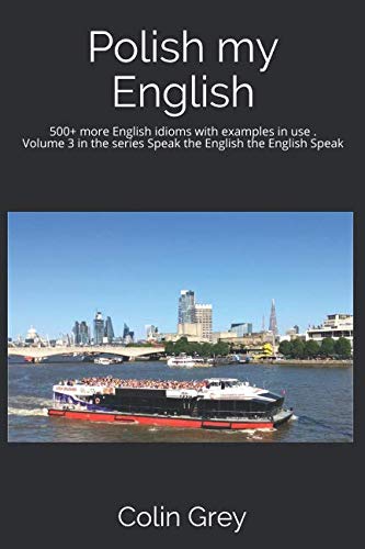 Polish My English: 500+ more English idioms with examples in use ...