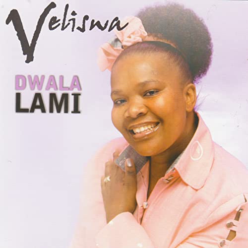 Play Dwala Lami by Veliswa on Amazon Music