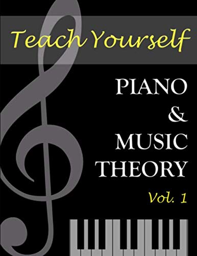 Teach Yourself Piano & Music Theory: Teach Yourself How to Play the ...