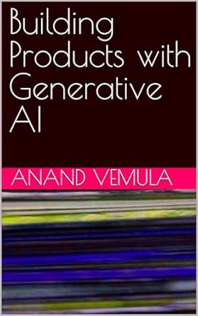 Amazon.com: Building Products with Generative AI eBook : Vemula, Anand: Kindle Store