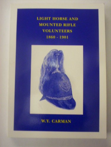 Light Horse and Mounted Rifle Volunteers 1860-1901: William Carman ...