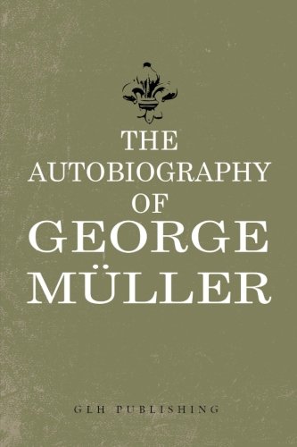 Amazon.com: The Autobiography of George Muller: 9781941129135: Muller ...