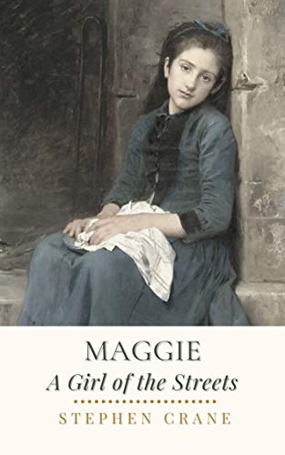 Maggie A Girl of the Streets: Original Classics and Annotated (English ...