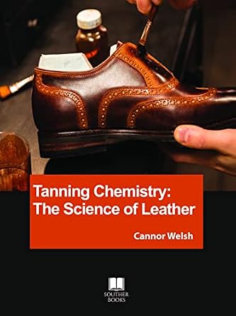 Tanning Chemistry: The Science of Leather : Lauren Kelly: Amazon.in: Books